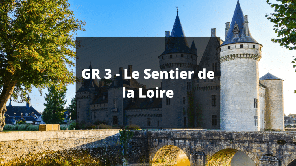 Le GR3 : Le Sentier de la Loire